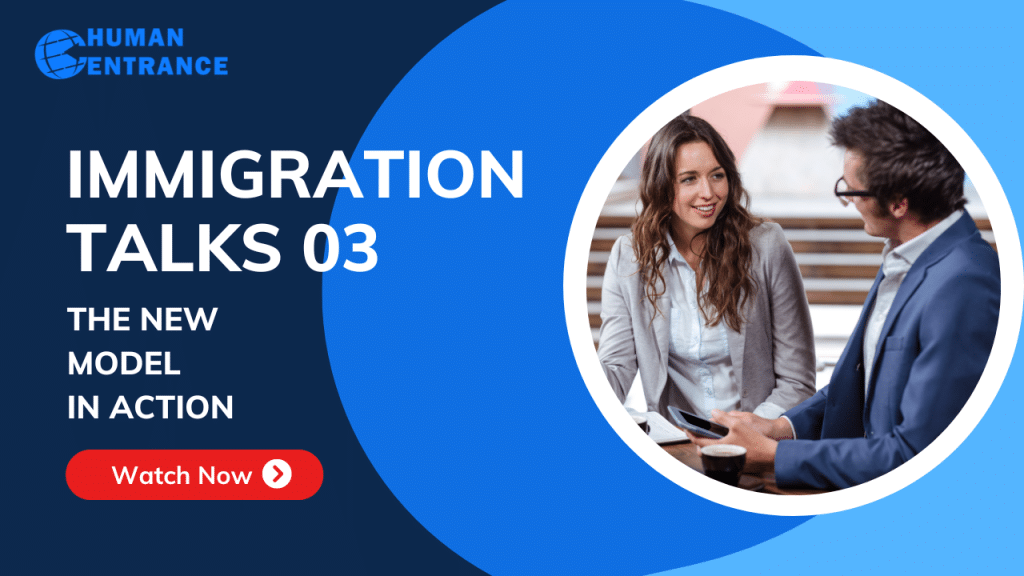 Watch "Immigration Talks 03: The New Model in Action" - Human Entrance