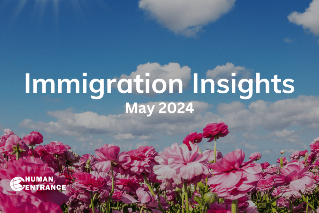Immigration Insights - May Edition 2024 - Human Entrance