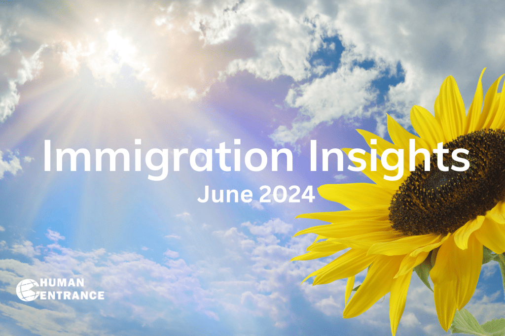 Immigration Insights - June Edition 2024 - Human Entrance